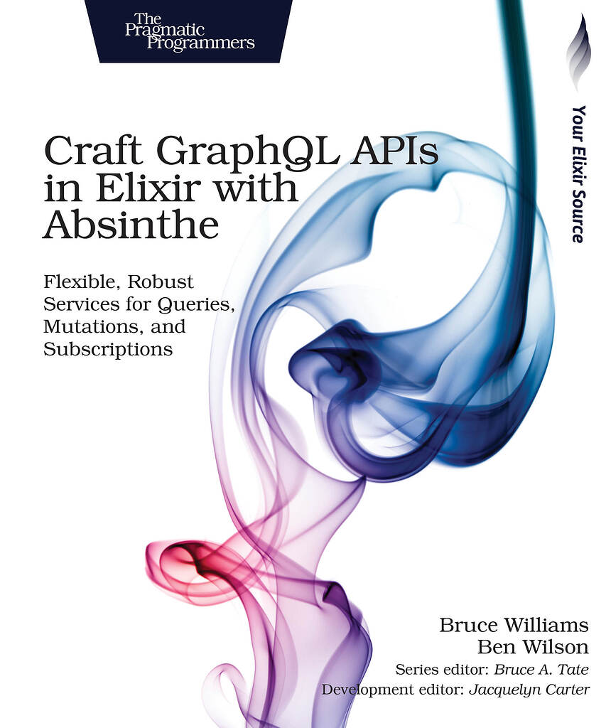 Craft GraphQL APIs in Elixir with Absinthe (Pragprog) - Books - Elixir Programming Language Forum