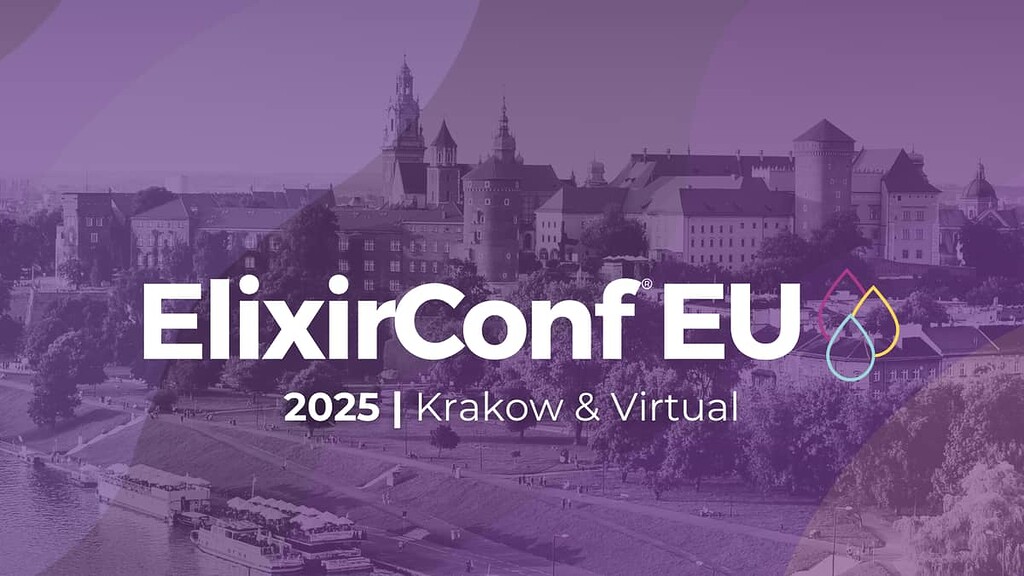 2025/05/15-16 - ElixirConf EU 2025 - Kraków, PL and Virtual - Events List - Elixir Programming ...