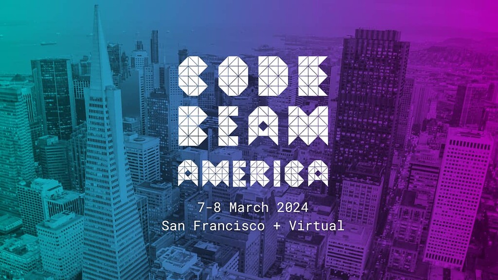 2024/03/7-8 - Code BEAM America - San Francisco (USA) + Virtual - Events List - Elixir ...